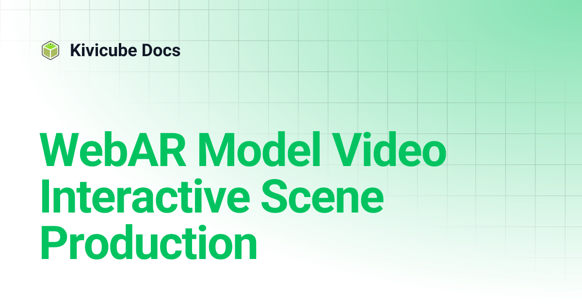 WebAR Model Video Interactive Scene Production | Kivicube Docs